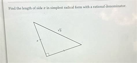 Solved Find The Length Of Side X In Simplest Radical Form With A Rational Course Hero