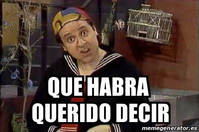 Meme Personalizado Que Habra Querido Decir 30797490