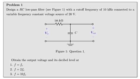 SOLVED Problem Design RC Low Pass Filter See Figure With Cutoff Frequency Of KHz Connected