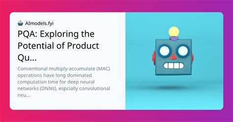 Pqa Exploring The Potential Of Product Quantization In Dnn Hardware Acceleration Ai Research