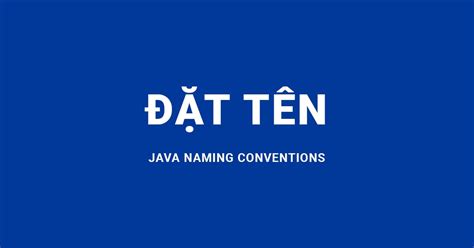 6 Quy Ước đặt Tên Tiêu Chuẩn Trong Java