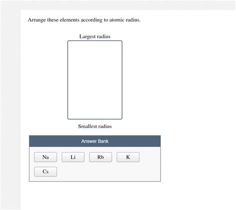Get Answer Arrange These Elements According To Atomic Radius Largest Radius Transtutors