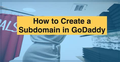 How To Create A Subdomain In Godaddy Step By Step Guide Sell Saas