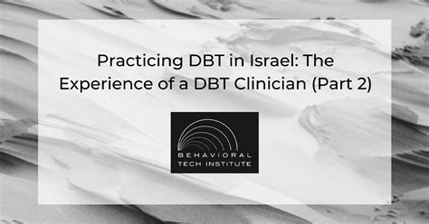 Practicing Dbt In Israel The Experience Of A Dbt Clinician Part 2