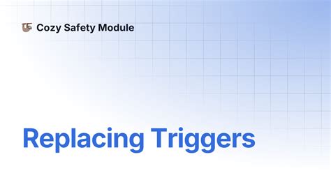 replacing triggers cozy safety module
