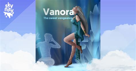 🧊 The Sweet Vengeance 🧊 Welcome To The Story About Vanora — The By