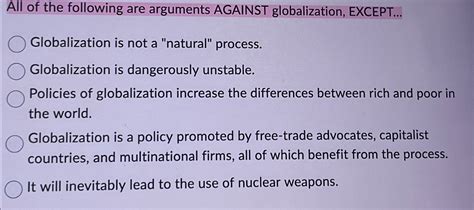 Solved All Of The Following Are Arguments Against Globalization