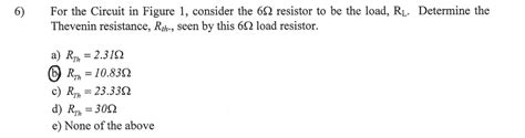 Solved Figure 1For the Circuit in Figure 1 consider the 6Ω Chegg com