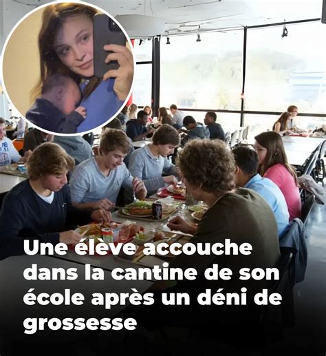 Une étudiante Accouche Dans La Cantine De Son école Une Histoire