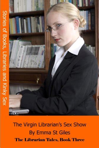 The Virgin Librarians Sex Show A Story Of Books Libraries And Kinky