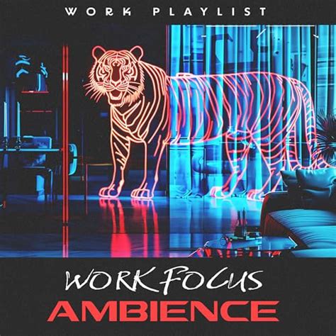 Work Focus Ambience By Work Playlist On Amazon Music Uk