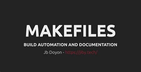 Presentation Makefiles For Build Automation And Documentation Jibys Toolbox