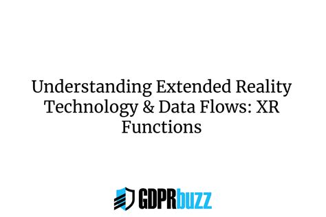Understanding Extended Reality Technology And Data Flows Xr Functions Gdpr Buzz
