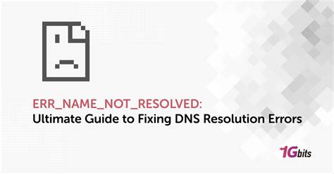 Errnamenotresolved Ultimate Guide To Fixing Dns Resolution Errors
