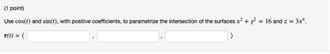 Solved 1 Point Use Cos T And Sin T With Positive Chegg Com