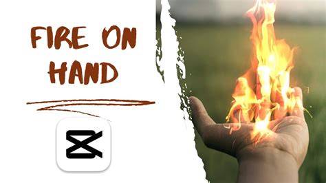 1 Minute Tutorial Create Fire On Hand Effect In Capcut Pc Youtube