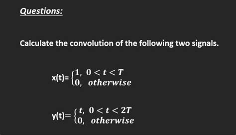 Solved Calculate The Convolution Of The Following Two