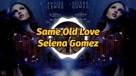 Selena Gomez Same Old Love Lyrics Youtube
