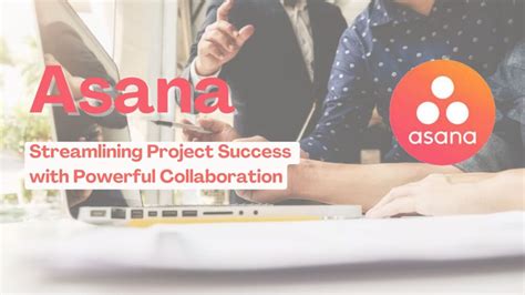 Asana Streamlining Project Success With Powerful Collaboration