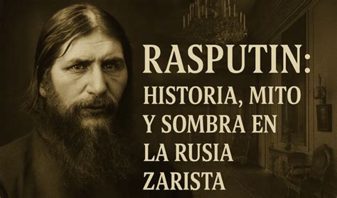 Rasputinrasputin Mito Escándalo Y Caída Del Zarismo Ruso