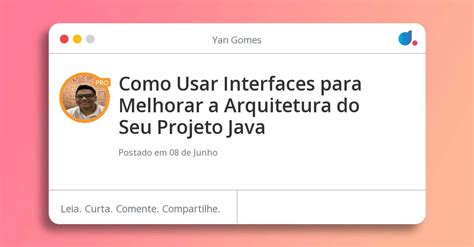 como usar interfaces para melhorar a arquitetura do seu projeto java