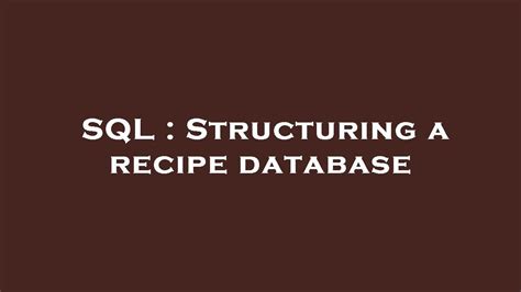 Sql Structuring A Recipe Database Youtube
