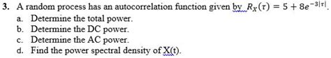Solved 3 A Random Process Has An Autocorrelation Function