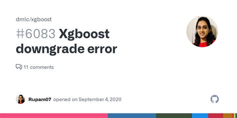 Xgboost Downgrade Error · Issue 6083 · Dmlcxgboost · Github