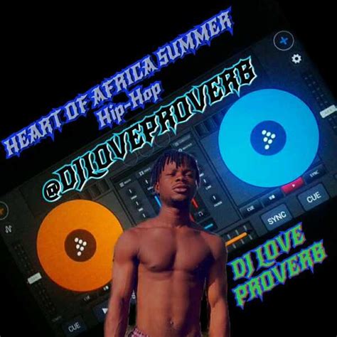 Dj Love Proverb Heart Of African Summer Hip Hop Mixtape Mp3 Download