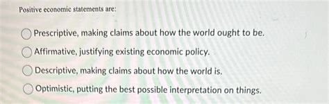 Solved Positive Economic Statements Are Prescriptive Making