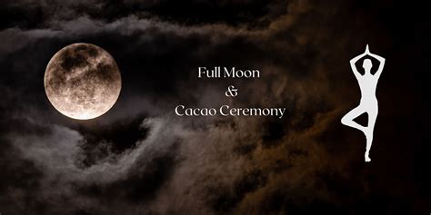 Full Moon And Cacao Ceremony Yogicescape