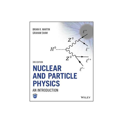 Nuclear And Particle Physics 3rd Edition By Brian R Martin And Graham Shaw Paperback Physics