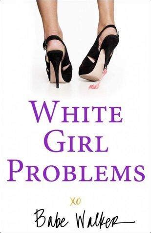 White Girl Problems Chapter Summary Babe Walker