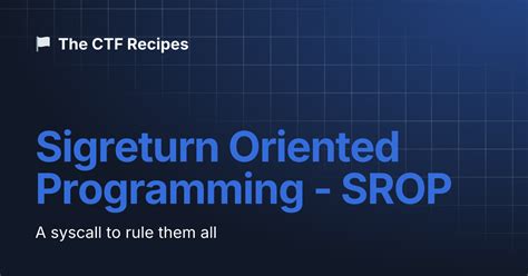 Sigreturn Oriented Programming Srop The Ctf Recipes