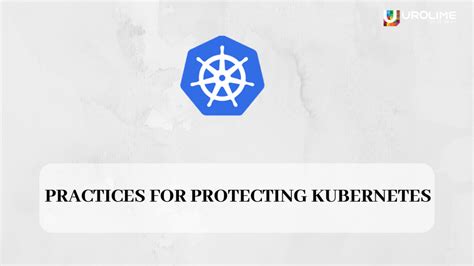Practices For Protecting Kubernetes Urolime Blogs