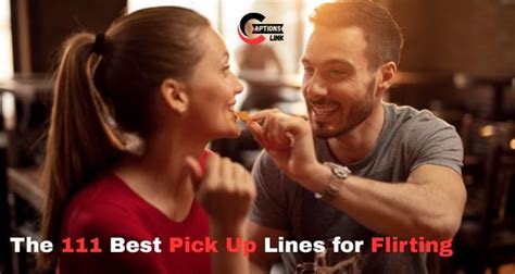 The 111 Best Pick Up Lines For Flirting
