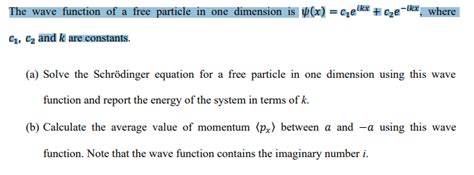 Solved The Wave Function Of A Free Particle In One Dimension