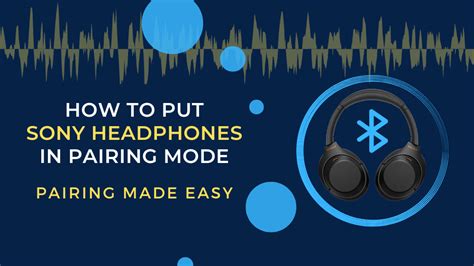 How To Put Sony Headphones In Pairing Mode Pairing Made Easy