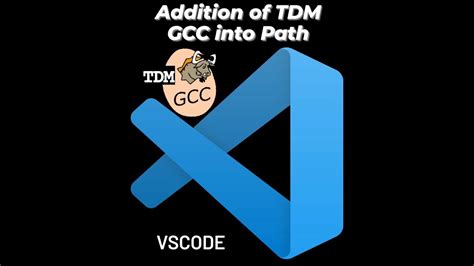 HOW TO ADD TDM GCC INTO PATH VISUAL STUDIO CODE TUTORIAL Vscode