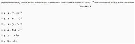 Solved 1 Point In The Following Assume All Matrices
