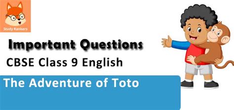 The Adventure Of Toto Important Questions For Class 9 Moments