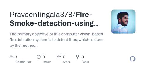 Github Praveenlingala378 Fire Smoke Detection Using Cnn The Primary Objective Of This