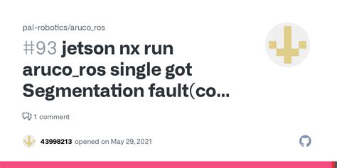 Jetson Nx Run Arucoros Single Got Segmentation Faultcore Dumped · Issue 93 · Pal Robotics