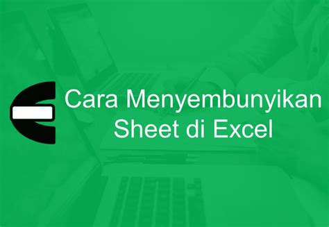 Cara Menyembunyikan Sheet Di Excel Excel Tips Sheet