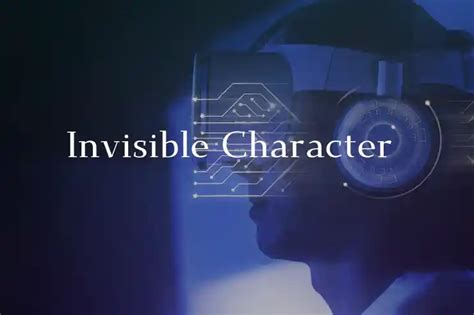 What Is An Invisible Character