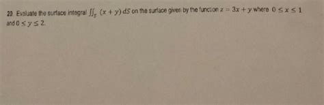 Solved Evaluate The Surface Integral Double Integral S X