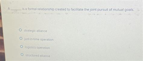 Solved Ais A Formal Relationship Created To Facilitate The