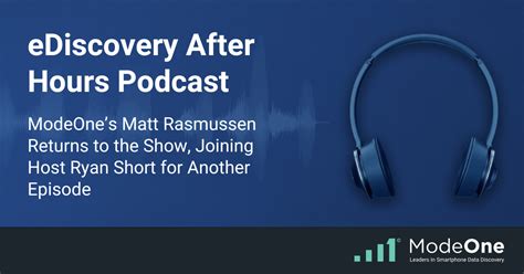 Modeones Matt Rasmussen Returns To Ediscovery After Hours
