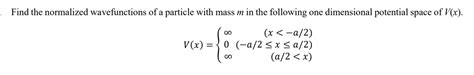 Solved Find The Normalized Wavefunctions Of A Particle With