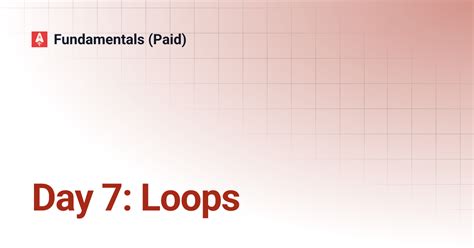 Day 7 Loops Fundamentals Paid